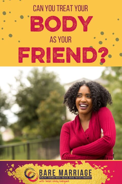 What Stops You from Treating Your Body as a Friend? - Bare Marriage