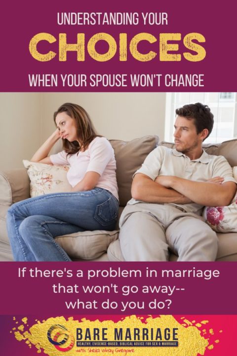 Is Staying Stuck a Choice? When your Spouse Won't Change - Bare Marriage