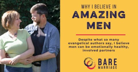 Why I Believe in Amazing Men - Bare Marriage